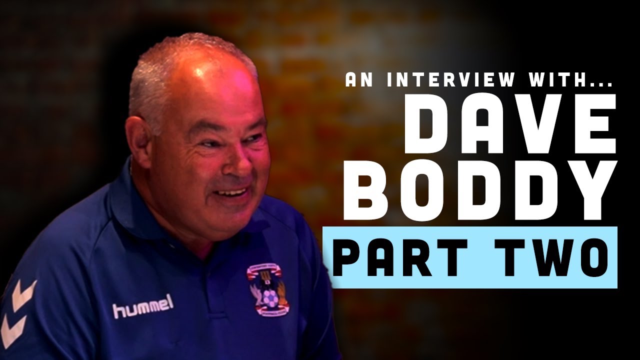 Coventry City's Ex-CEO Dave Boddy Interview | PART TWO | Sky Blue Fans ...