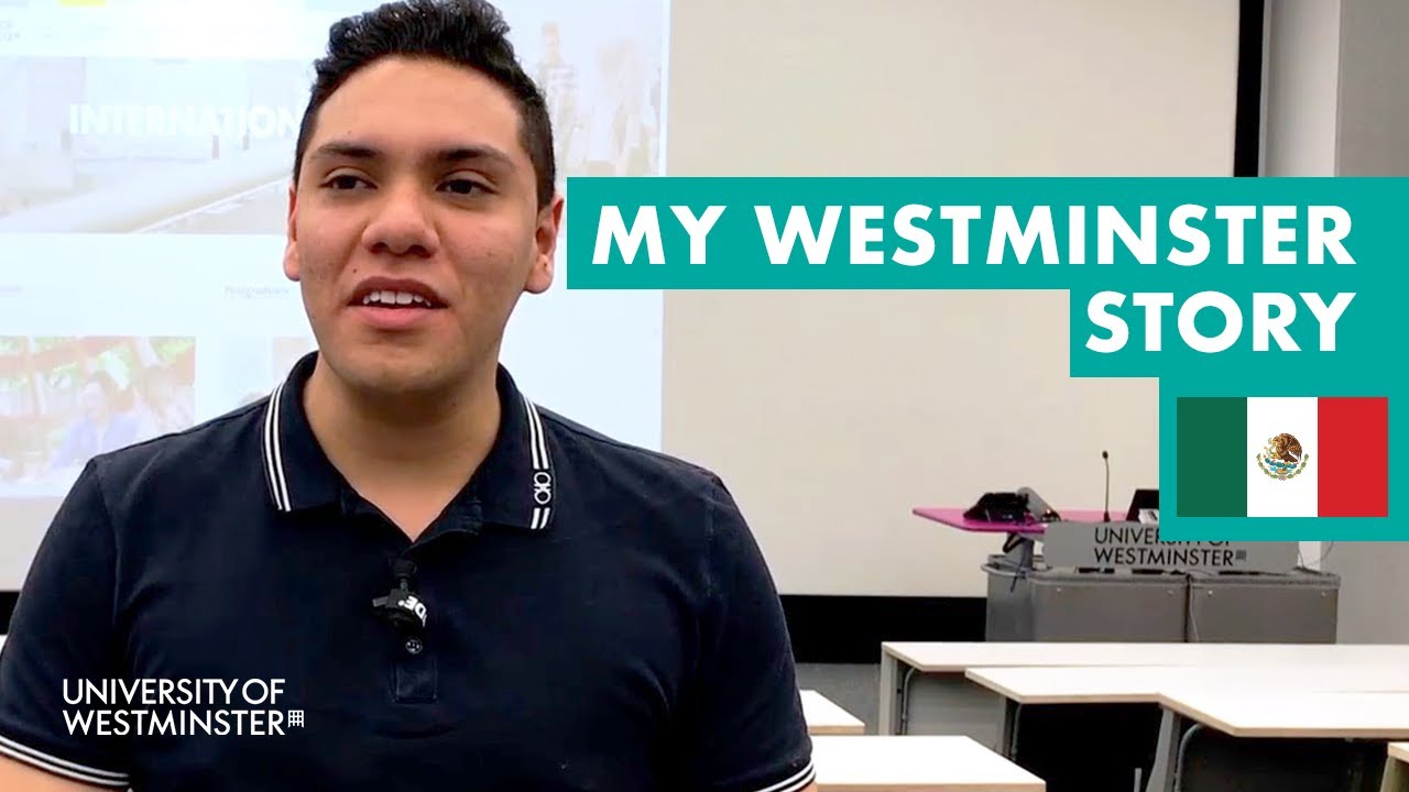 International Students in UK | Alan - Mexico | My Westminster Story ...