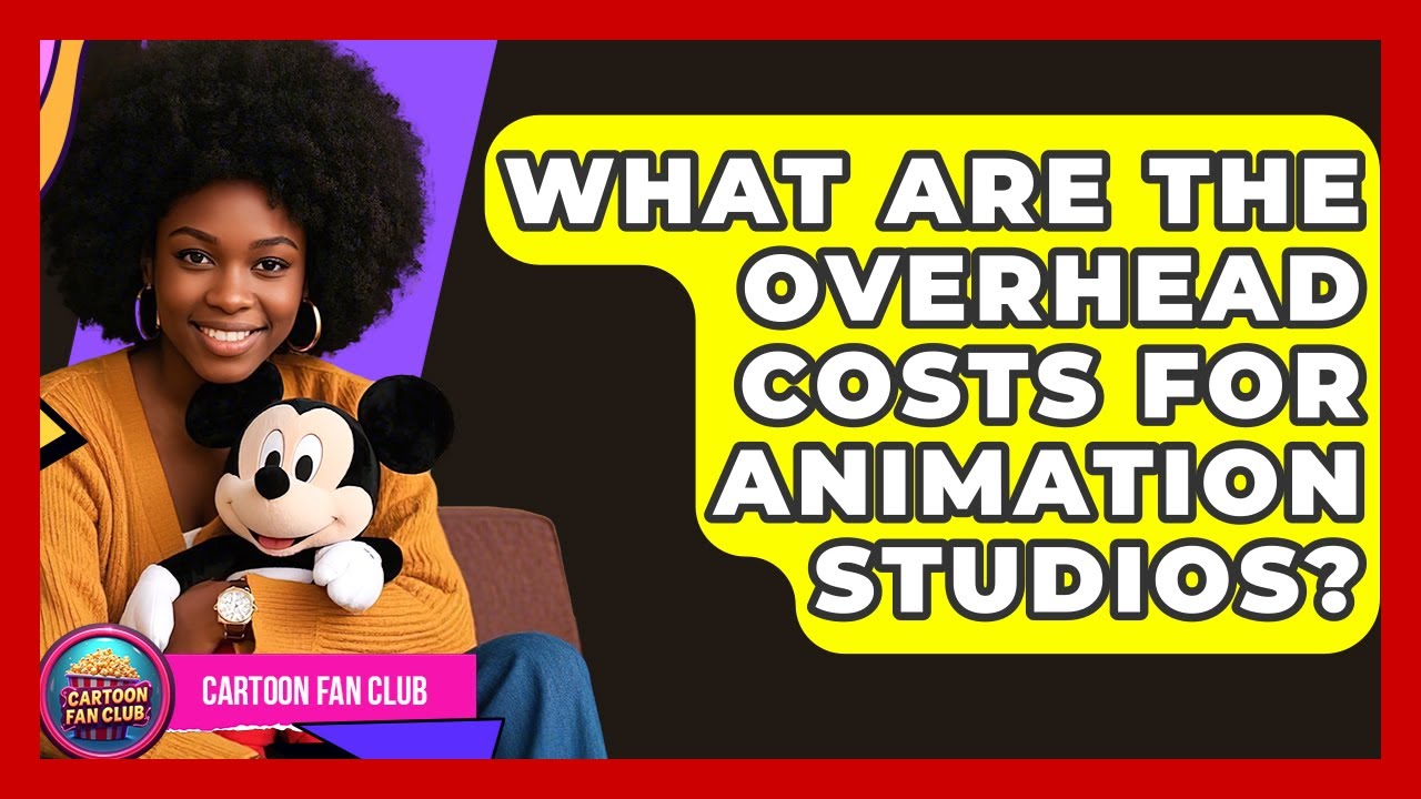 What Are The Overhead Costs For Animation Studios? - Cartoon Fan Club ...