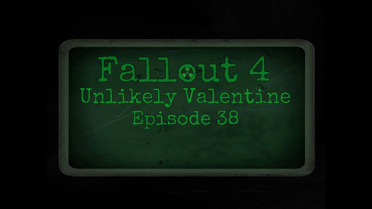 Fallout 4 Unlikely Valentine Episode 38 - YouTube