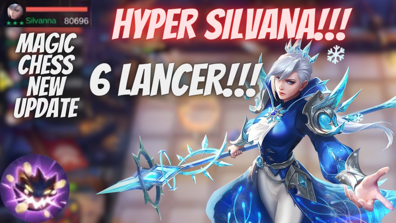 MAGIC CHESS NEW UPDATE 6 LANCER HYPER SILVANA - YouTube
