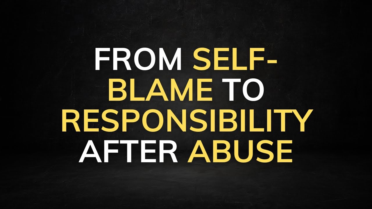 From Self-Blame to Responsibility- How to Stop Blaming Yourself After ...