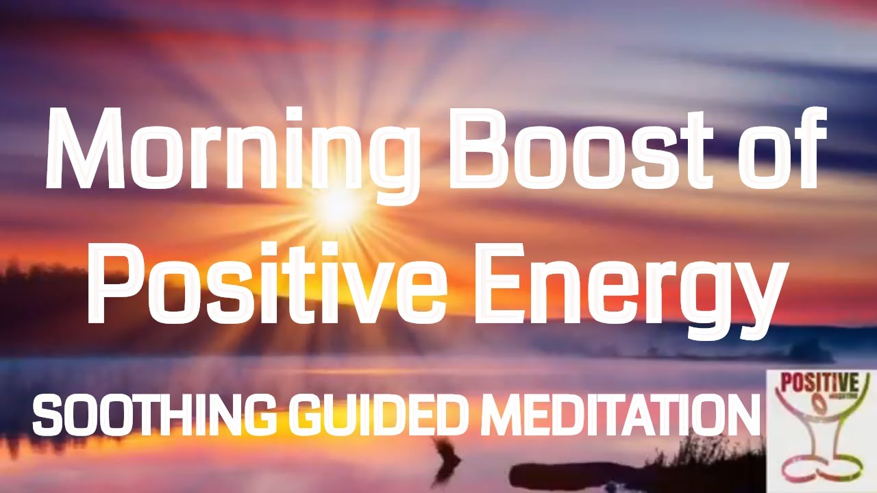 Powerful Positive Energy Morning Boost 10 Min Mindfulness Meditation ...