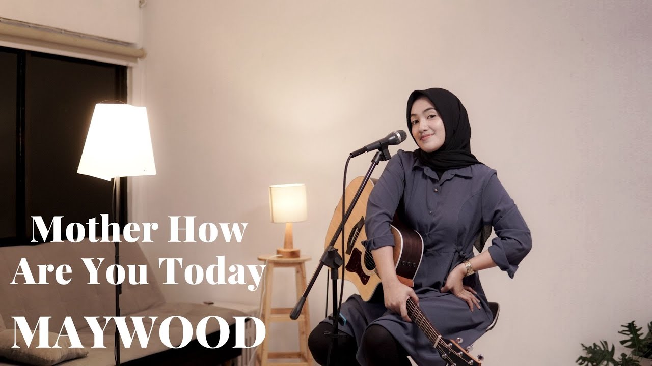 MOTHER HOW ARE YOU TODAY - MAYWOOD | COVER BY UMIMMA KHUSNA - YouTube