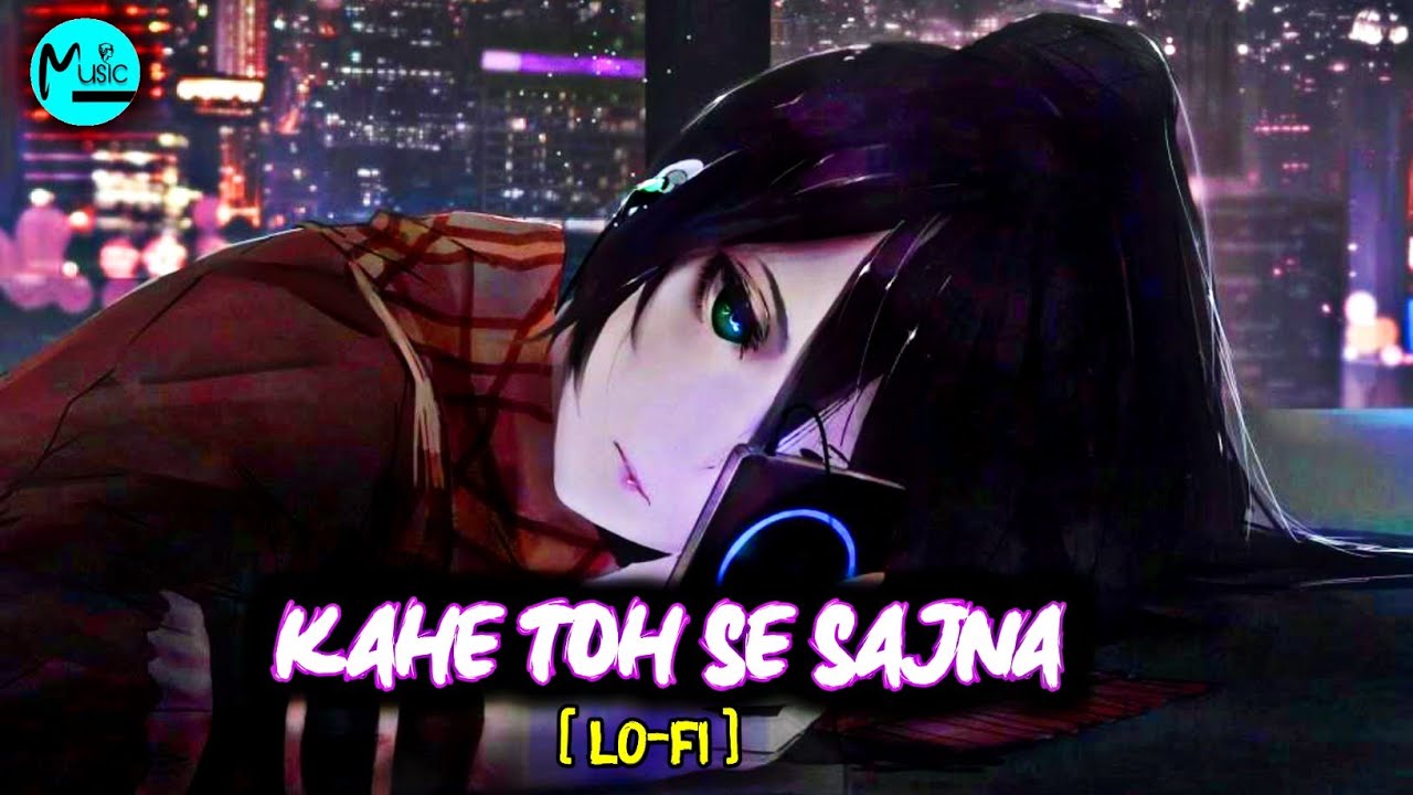 Mix- Kahe Toh Se Sajna [Slowed x Reverb]|Salman Khan|New Lo-Fi Audio ...