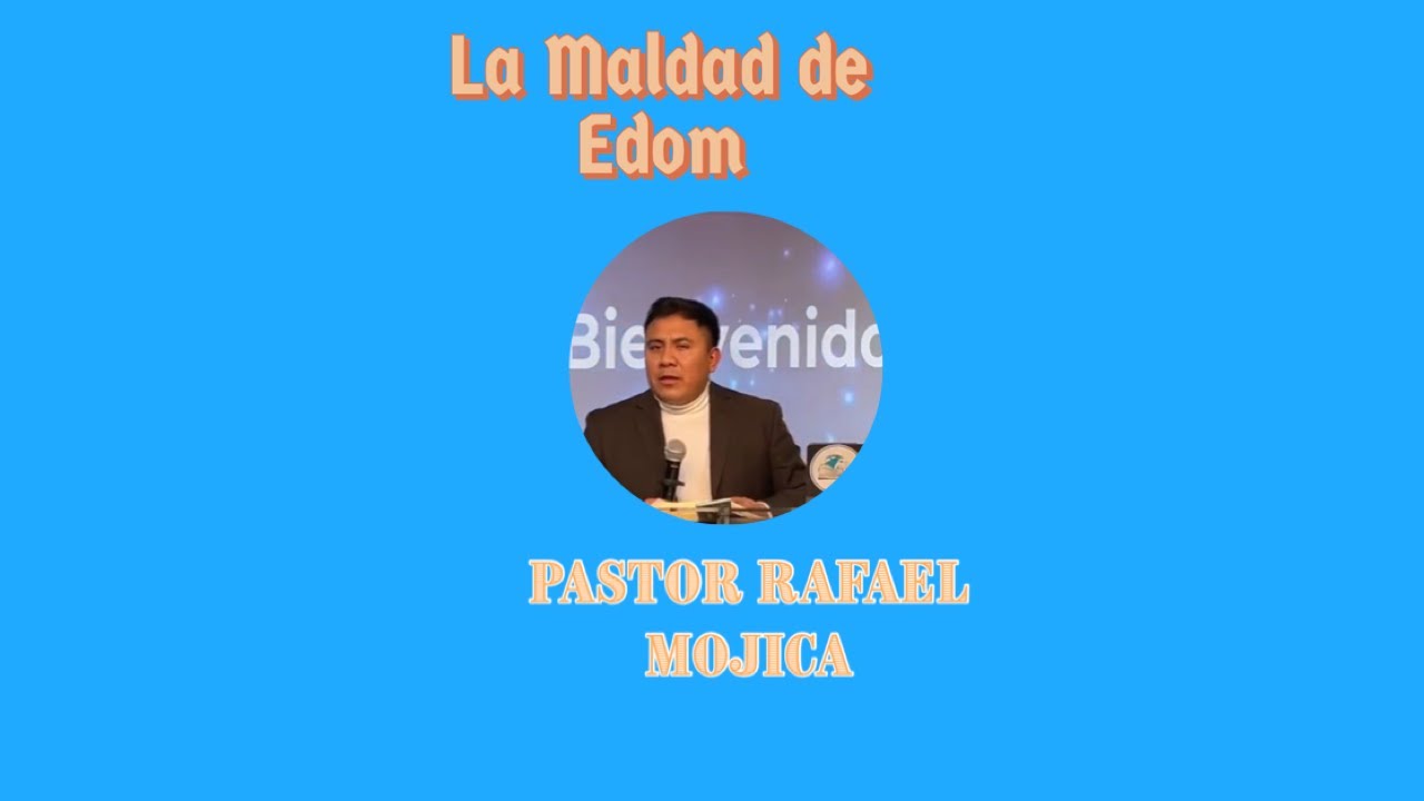 La Maldad de Edom - Pastor Rafael Mojica - YouTube