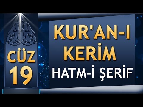 19.Cüz - Kur'an-ı Kerim - Hatm-i Şerif