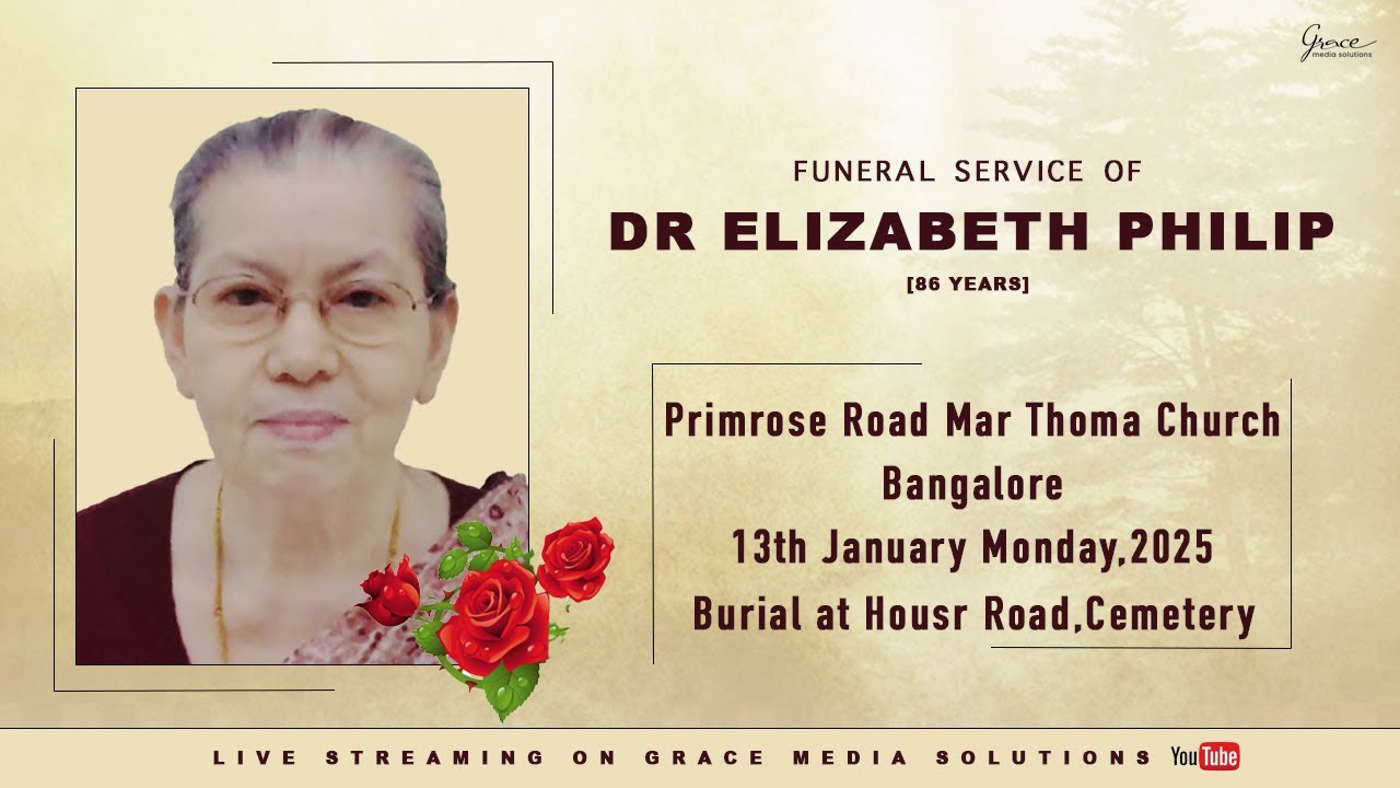 Funeral Service of Dr Elizabeth Philip |13th January 2025 |11:30 AM ...