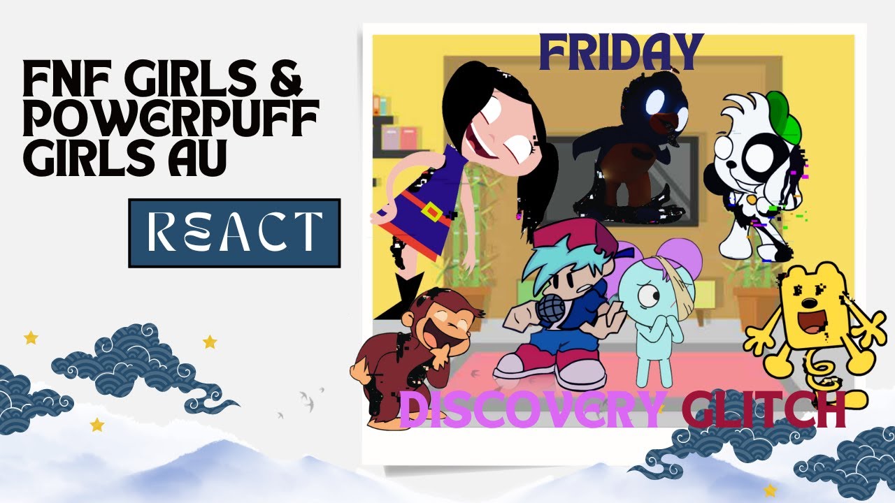 FNF Girls & Powerpuff Girls AU React - Friday Discovey Glitch ...