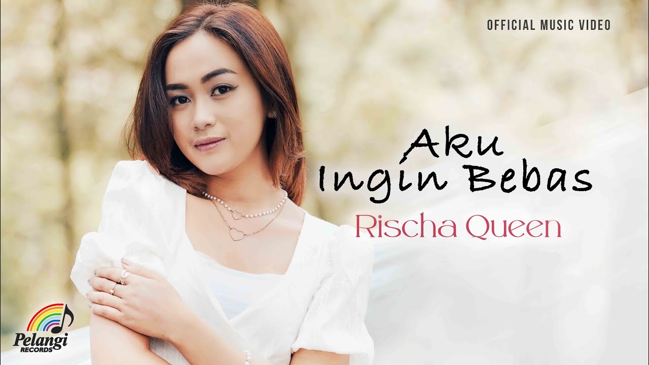 Rischa Queen - Aku Ingin Bebas (Official Music Video) - YouTube