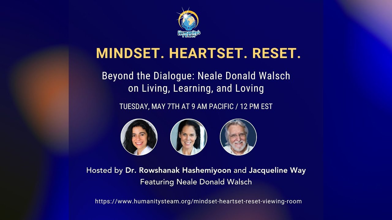 Mindset. Heartset. Reset. "Beyond the Dialogue: Neale Donald Walsch on ...