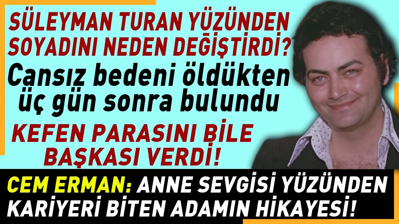 CEM ERMAN: Öldüğünde cebinden sadece 50 kuruş çıktı..(Yeşilçam’ın ...