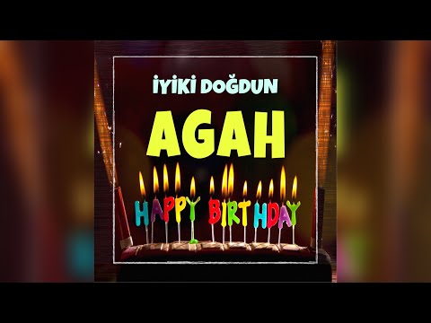 İYİKİ DOĞDUN AGAH (İSİMLİ DOĞUM GÜNÜ ŞARKISI)