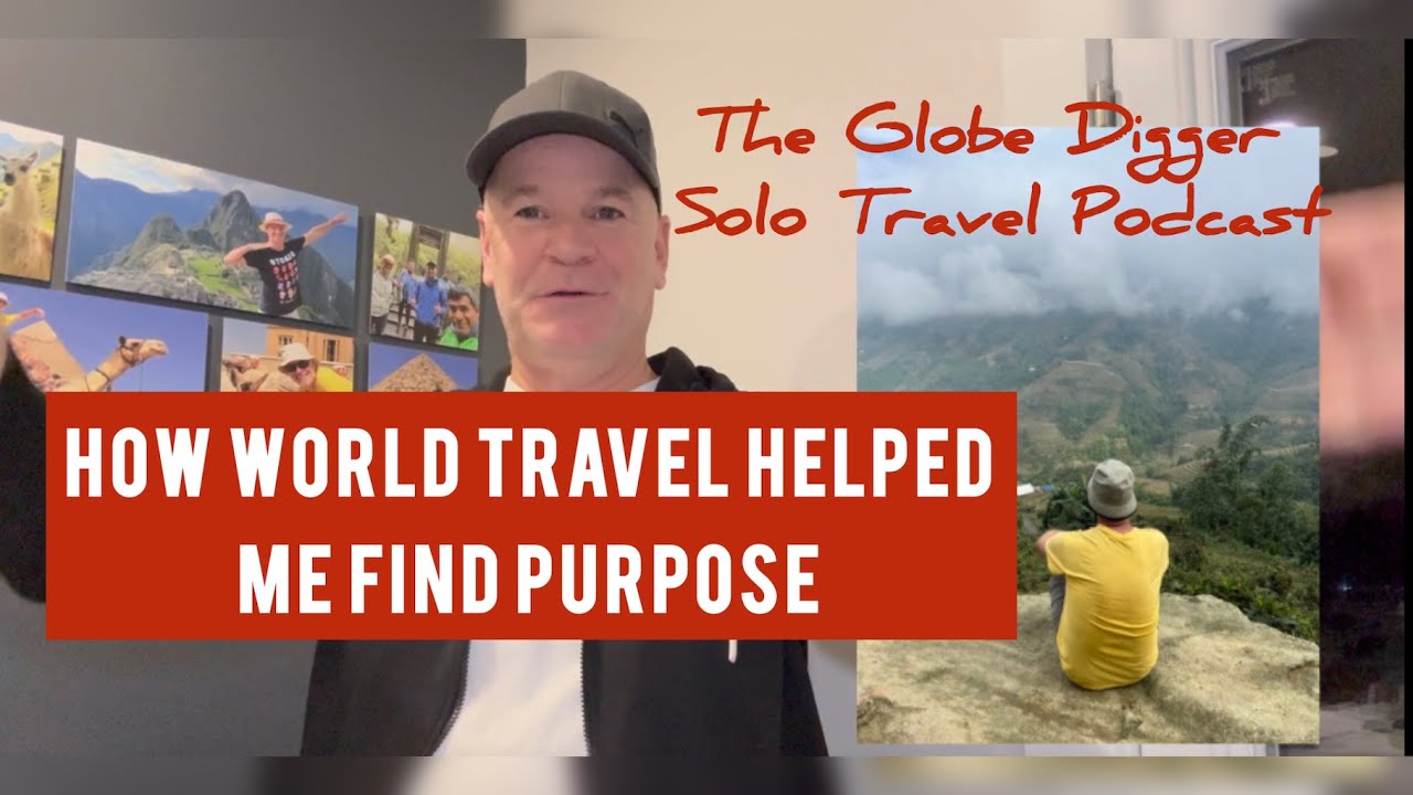 How Solo World Travel Helped Me Find Purpose - YouTube