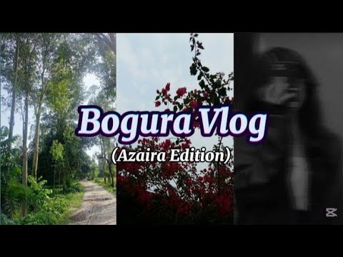 Bogura Vlog // Azaira Edition // Afrin's Little Town #vlog #bogura #mohasthan - YouTube