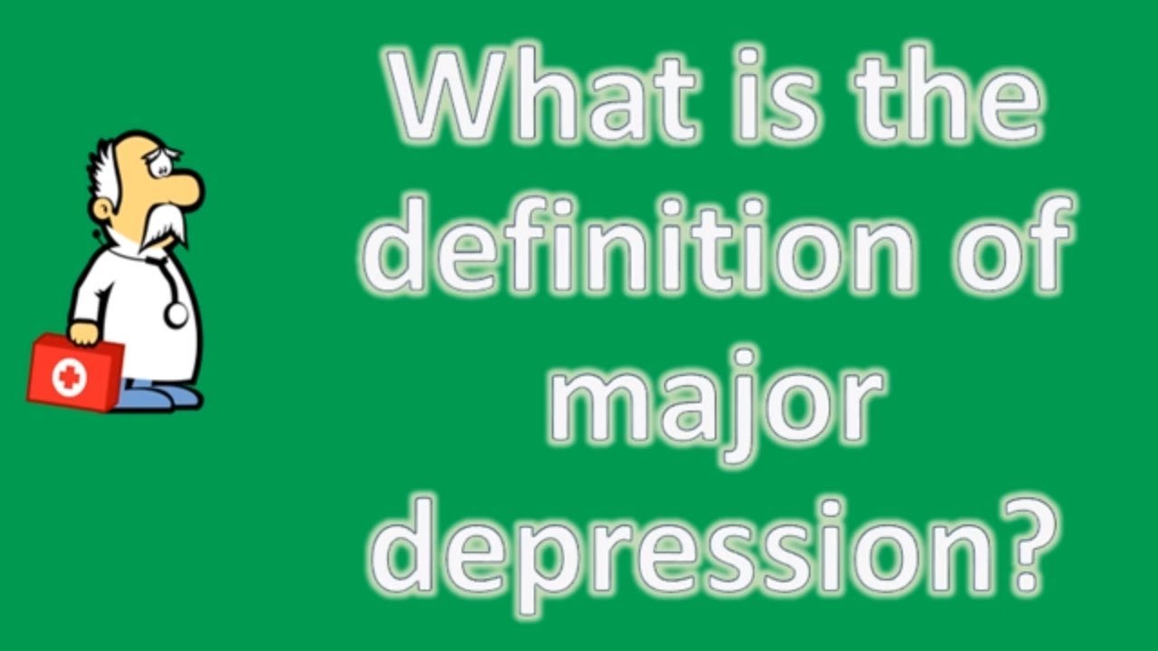 What is the definition of major depression ? | Health FAQ Channel - YouTube