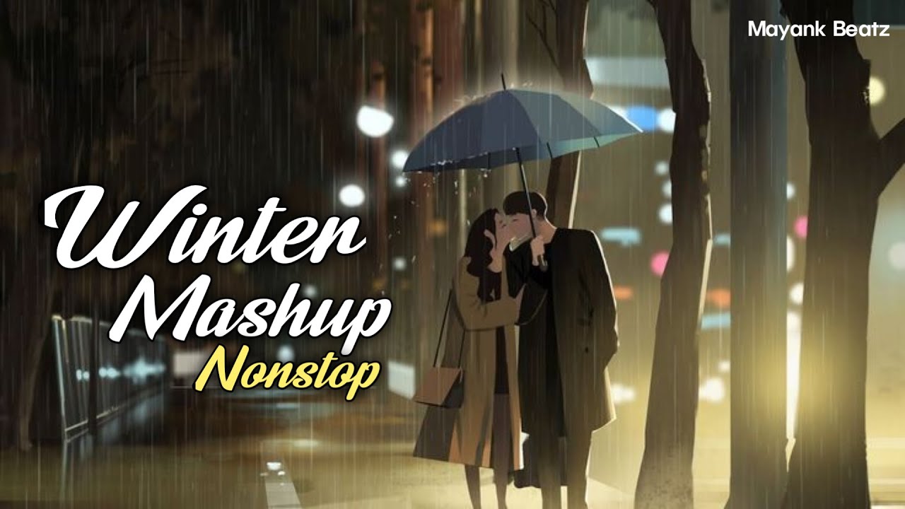 Winter Love Romantic Mashup 2022 | JUKEBOX | NONSTOP | Mayank Beatz | # ...