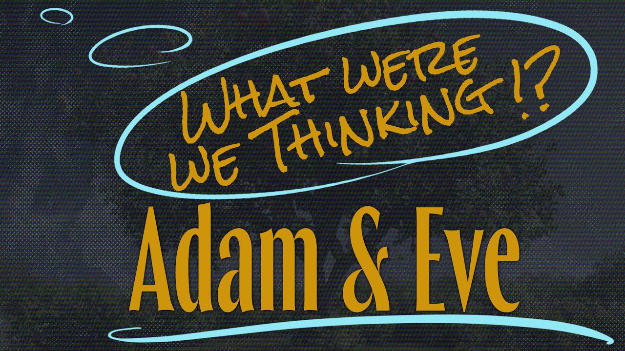 Worship for Sunday, September 24 "What Were Thinking? Adam and Eve ...