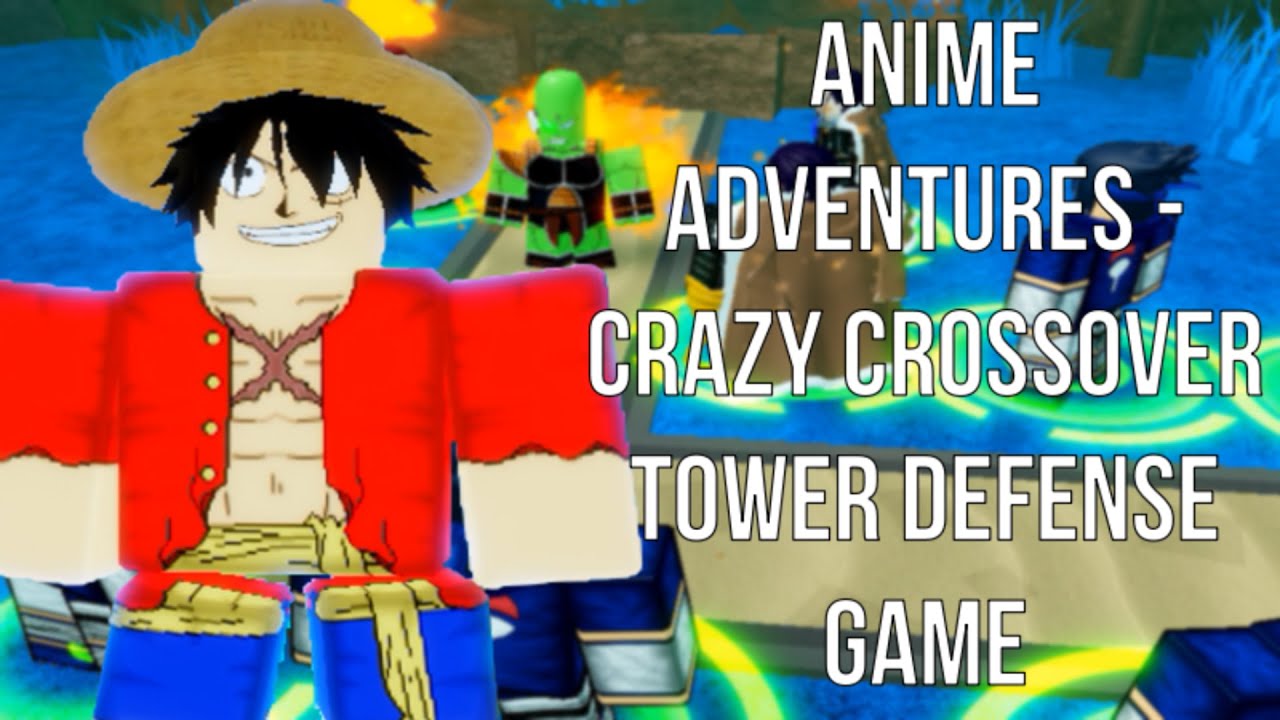 Roblox: Anime Adventures - Crazy Crossover Tower Defense Game - YouTube