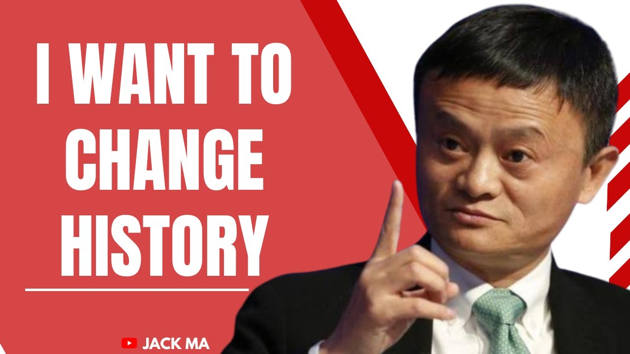 QUOTES | JACK MA MOTIVATION SUCCESS | i want to change history - YouTube