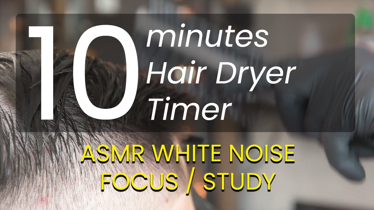 10-Minute | Hair Dryer Sound | Countdown Timer - ASMR White Noise for ...