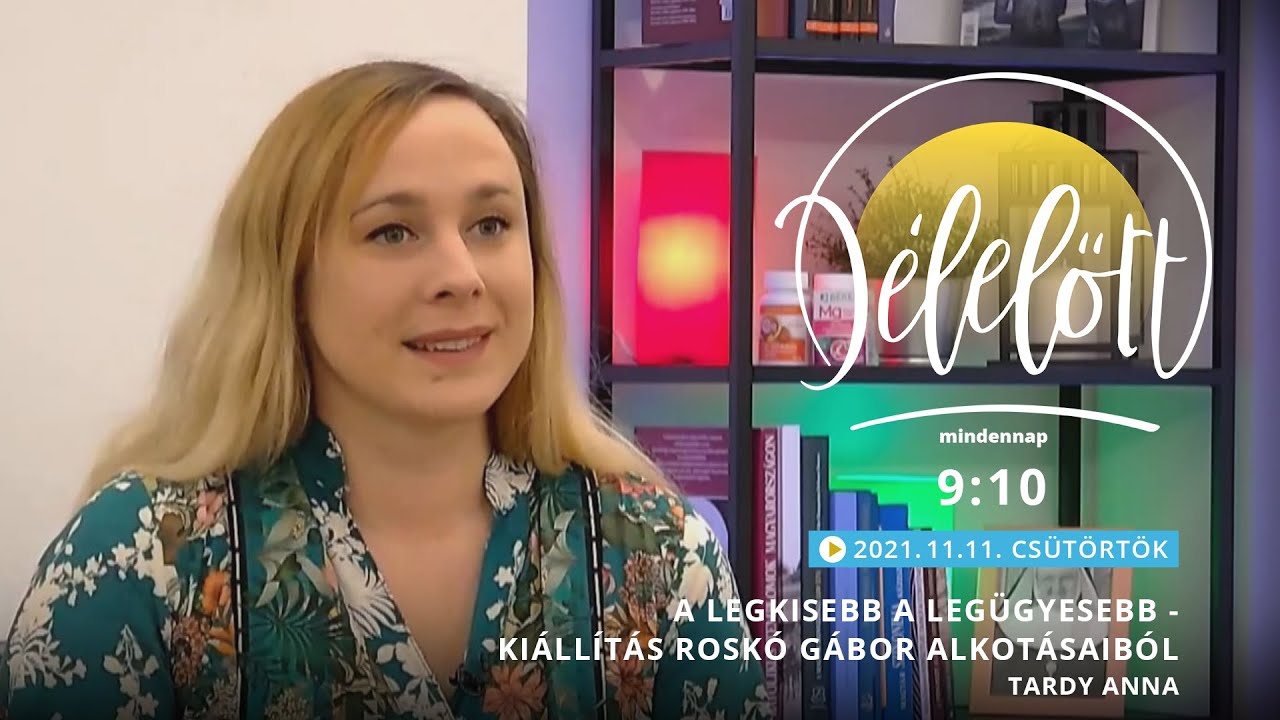 Délelőtt - A legkisebb a legügyesebb - kiállítás Roskó Gábor ...