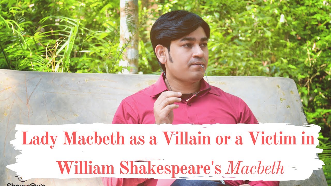 Lady Macbeth as a Villain or a Victim in William Shakespeare's "Macbeth ...