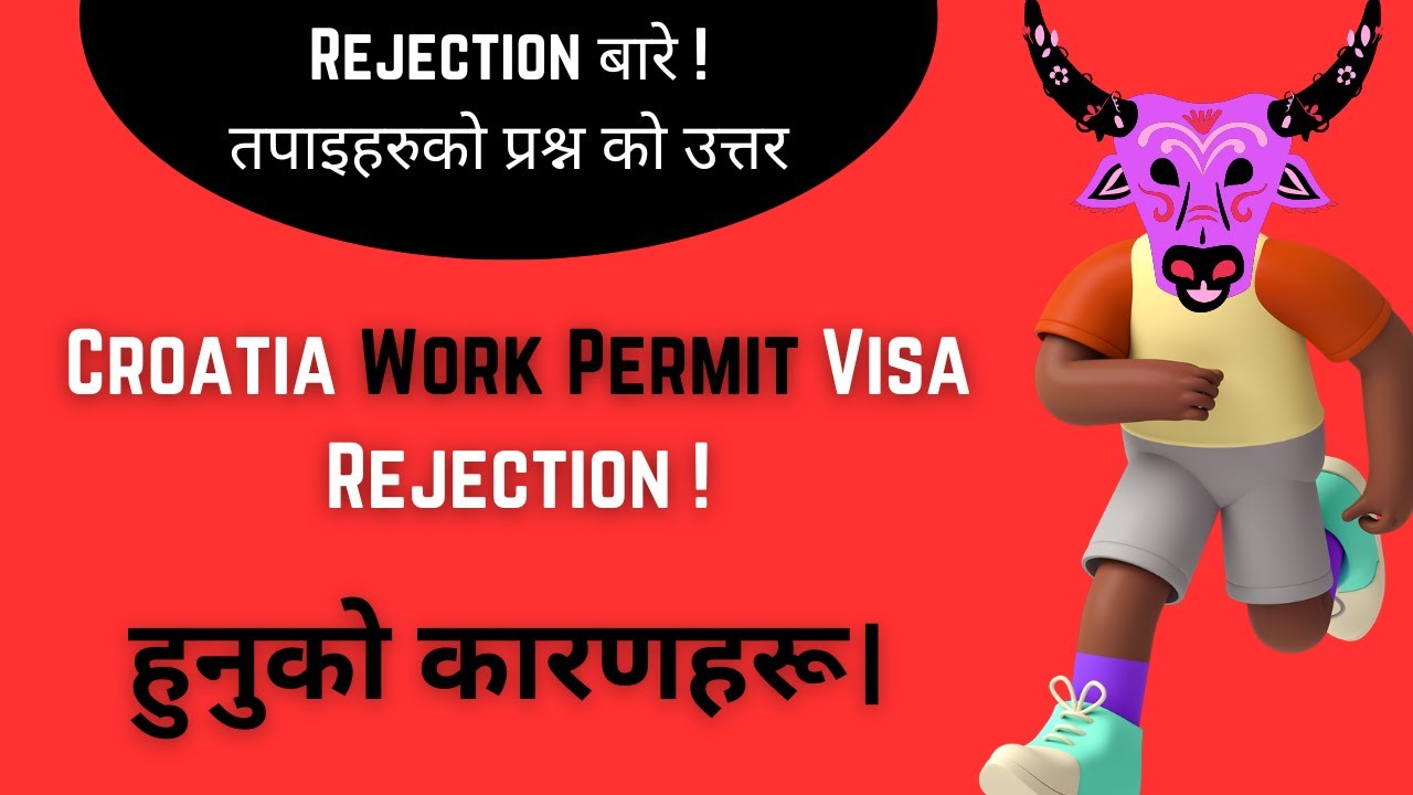 Croatia WORK PERMIT Visa Rejection हुनुको Reasons || 6 कारणहरू यस्ता छन ...