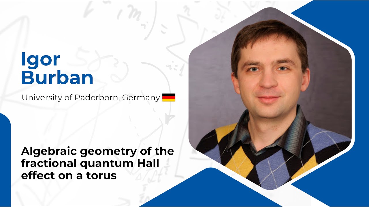 Igor Burban. Algebraic geometry of the fractional quantum Hall effect ...