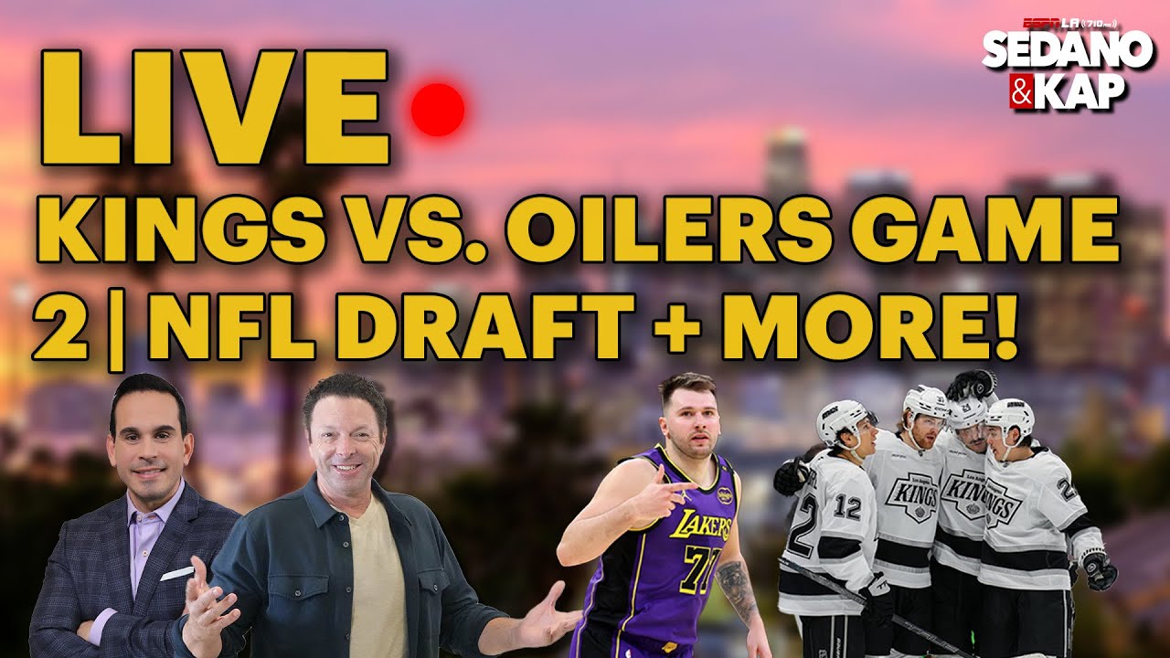 Sedano & Kap: GO KINGS GO! | Lakers Big Time W | NFL Draft Preview ...