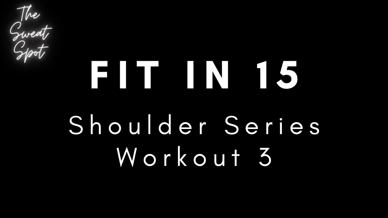 Fit in 15: Shoulder Series Workout 3 - YouTube