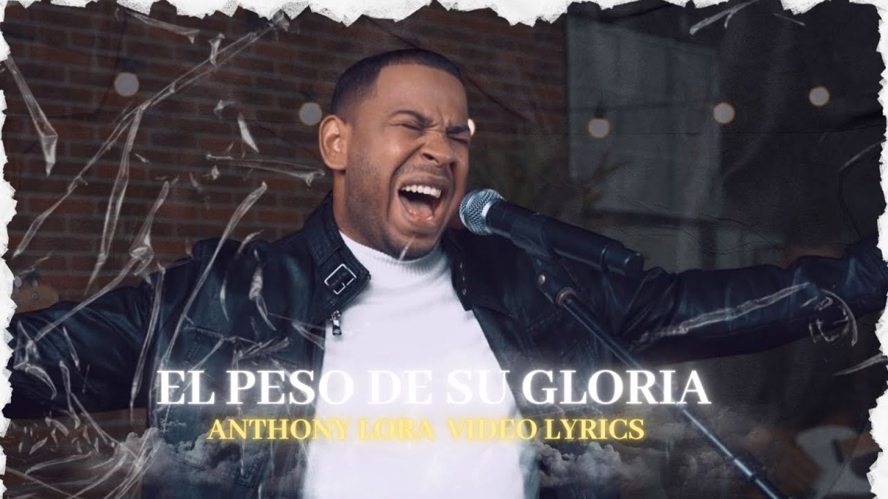 EL PESO DE SU GLORIA - Anthony Lora (Video Lyrics Oficial) - YouTube