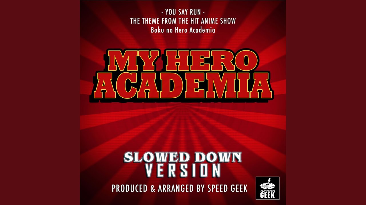 You Say Run From My Hero Academia Slowed Down Version YouTube you-say-run-from-my-hero-academia-slowed-down-version-youtube
