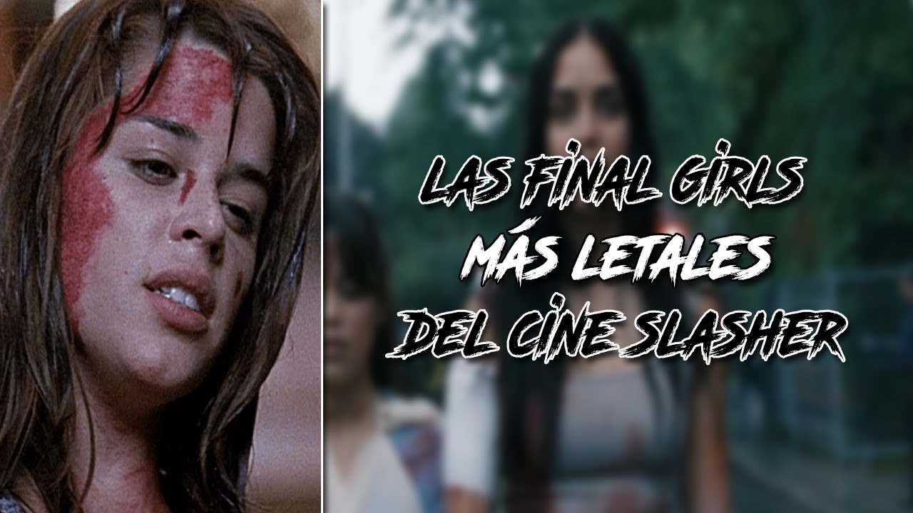 LAS FINAL GIRLS MÁS LETALES DEL CINE SLASHER | PARTE 1 - YouTube