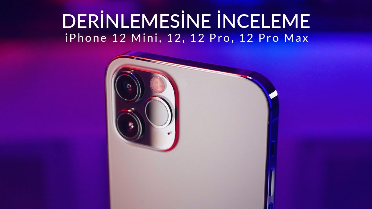 iPhone 12 mini, 12, 12 Pro ve 12 Pro Max // Derinlemesine İncelemesi ...