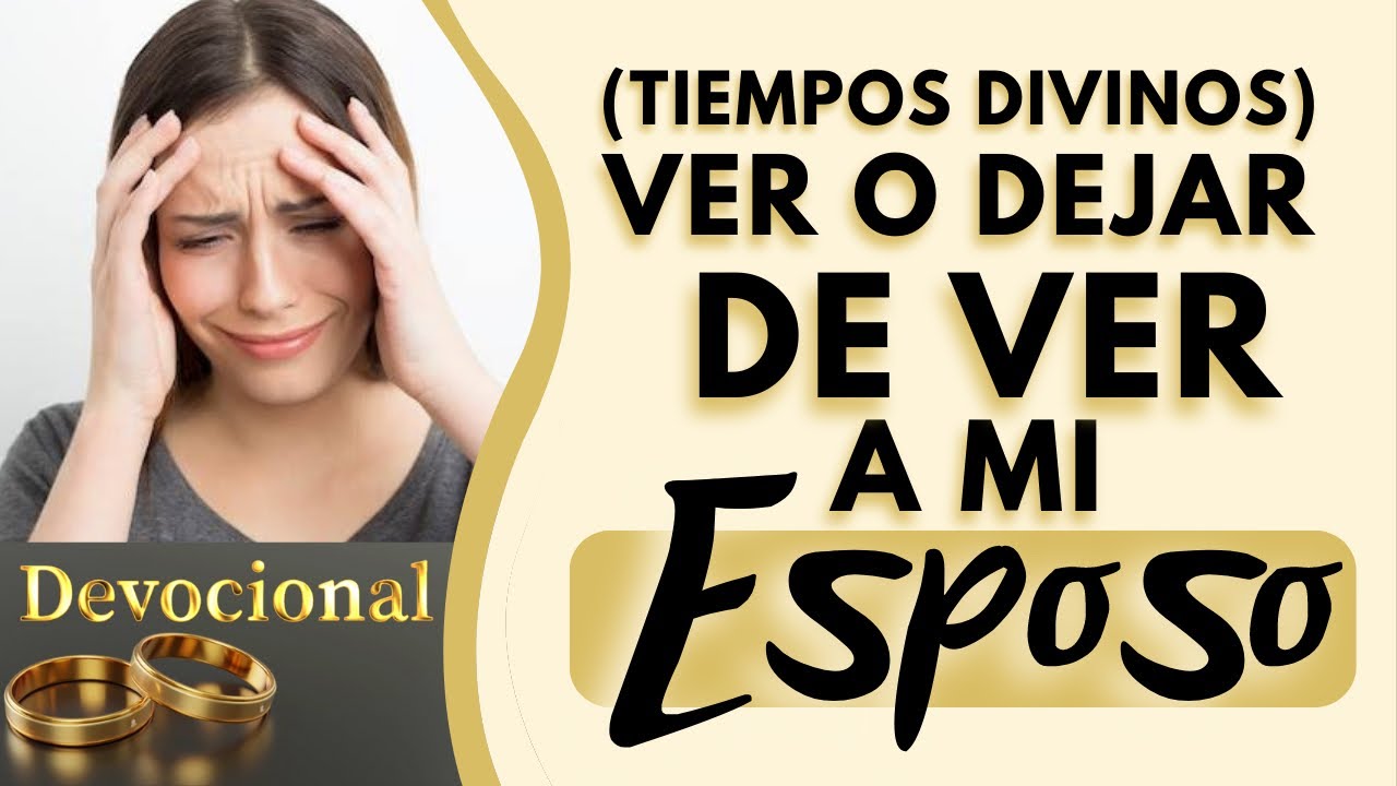 🟣 Tiempos divinos/ VER o DEJAR DE VER a mi ESPOSO? - YouTube