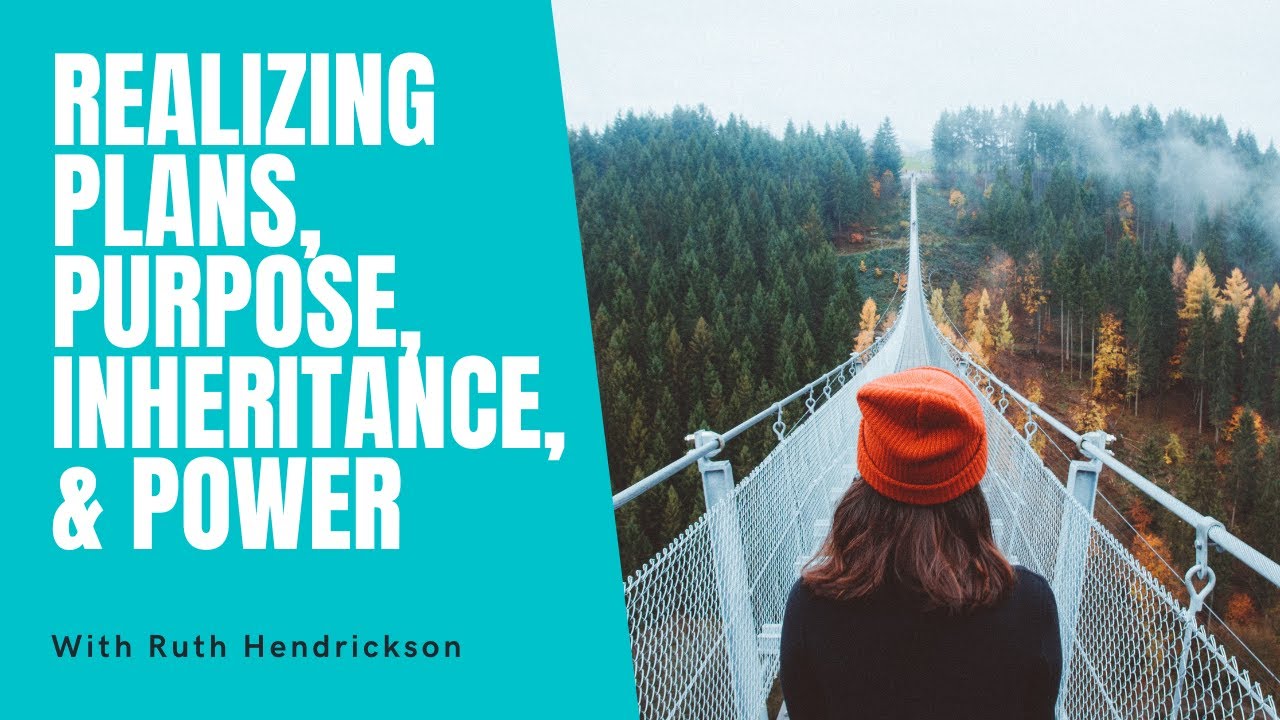 Realizing Plans, Purpose, Inheritance and Power - YouTube