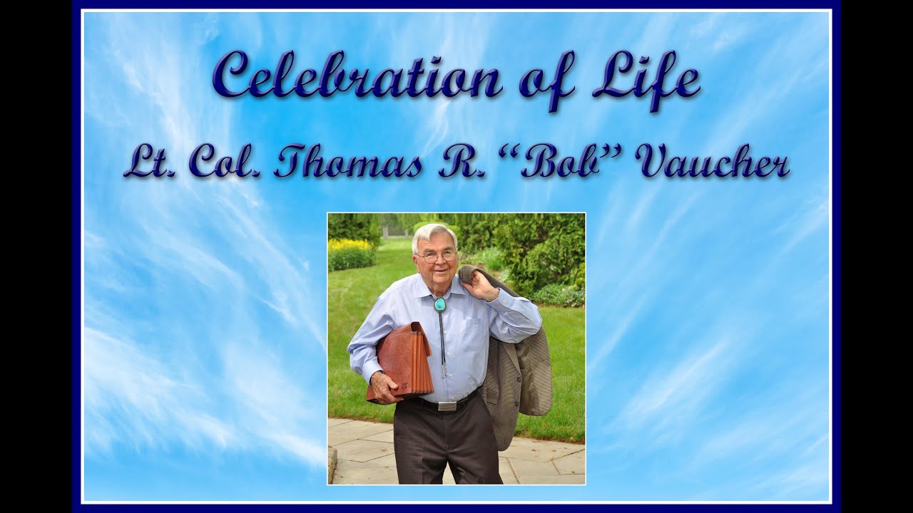 Lt Col Thomas R. "Bob" Vaucher Celebration of Life, Saturday, August ...