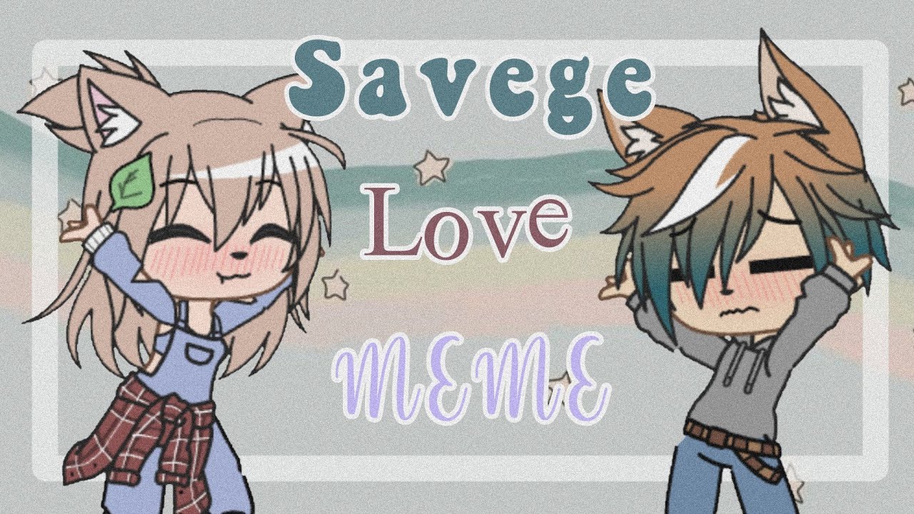[☁️🍃Savege love Meme {GL}🍃☁️] - YouTube