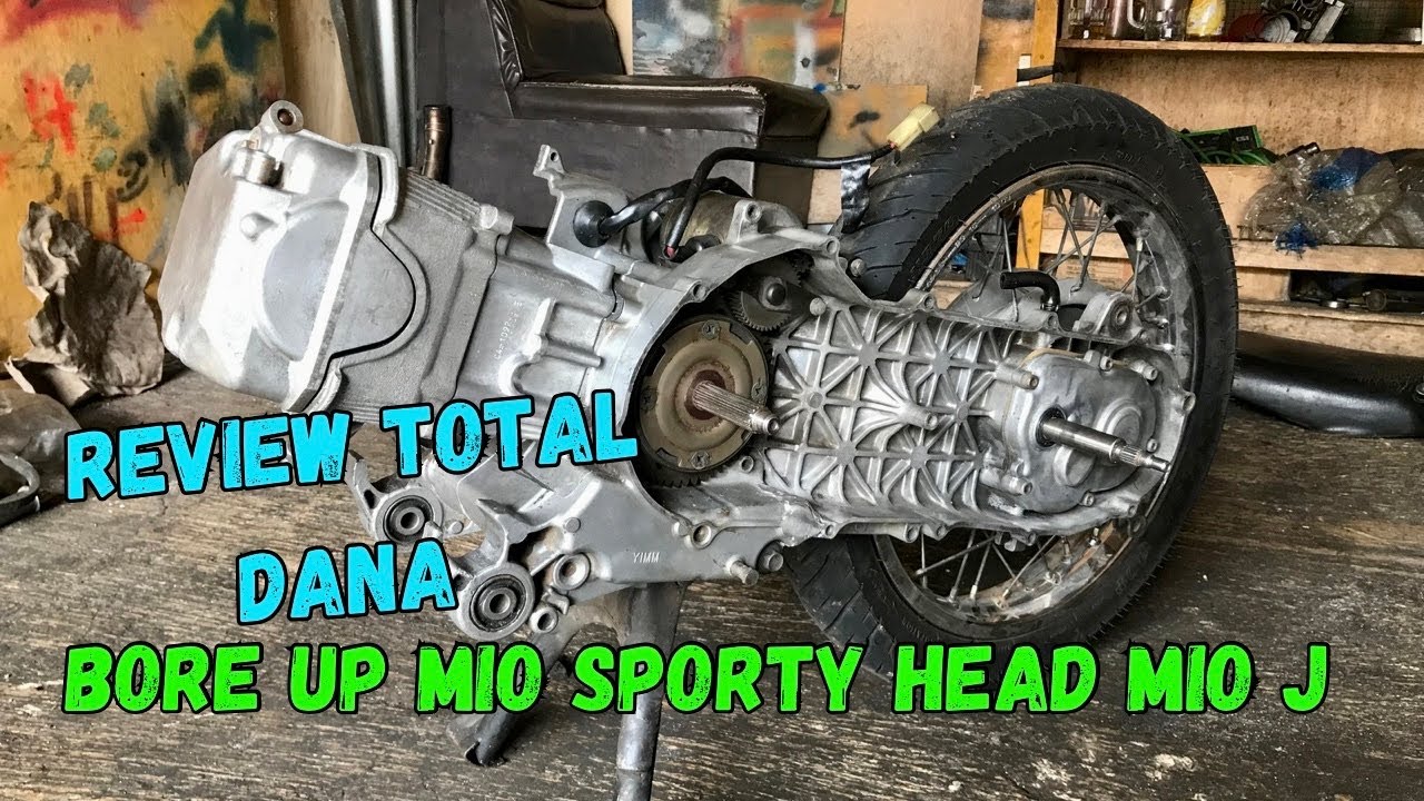 REVIEW TOTAL DANA BORE UP MIO 150cc - YouTube