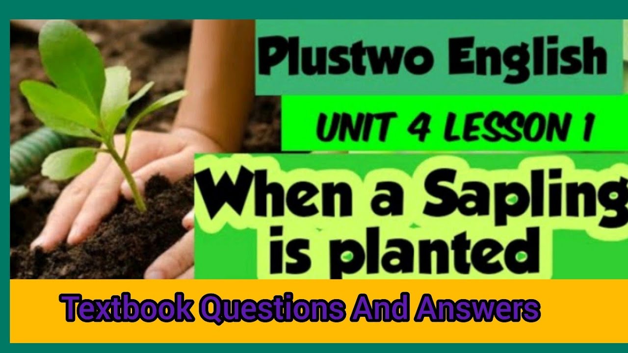 Plus Two English Unit 4 Chapter 1 When a Sapling is Planted Textbook ...