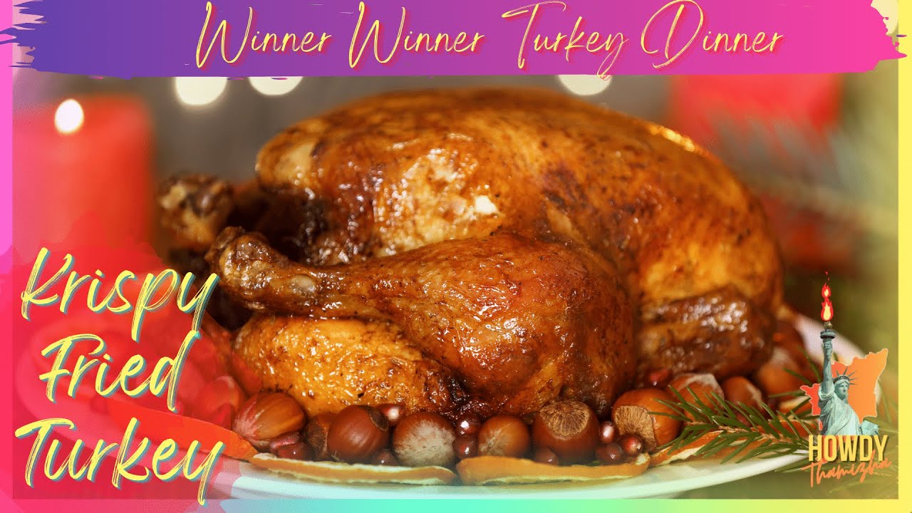 Krispy Fried Whole Turkey | Winner Winner Turkey Dinner | Howdy ...