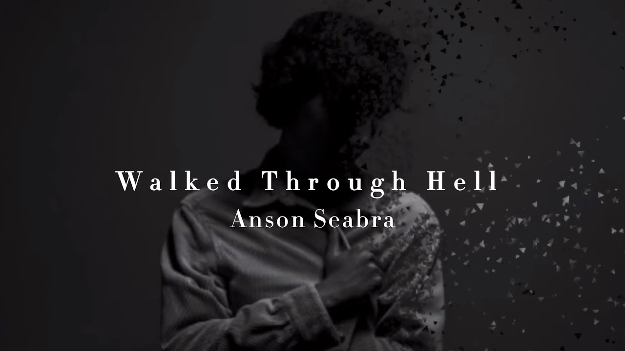 Anson Seabra - Walked Through Hell lyrics [中文歌詞] - YouTube