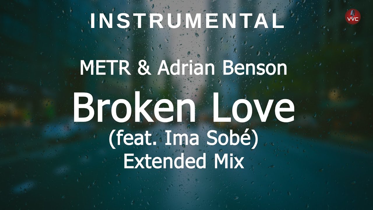 METR & Adrian Benson - Broken Love (feat. Ima Sobé) [Extended Mix ...
