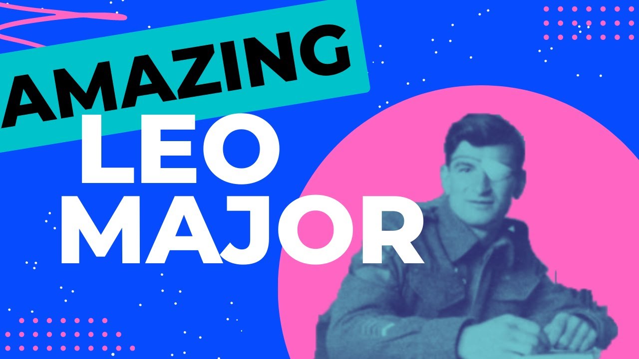 Leo Major - Canada's Unsung Hero - The one-eyed man who liberated an ...