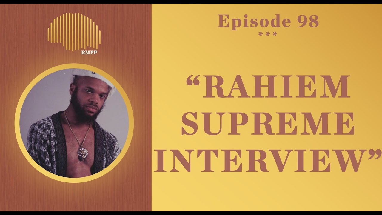 #98 - Rahiem Supreme INTERVIEW - YouTube