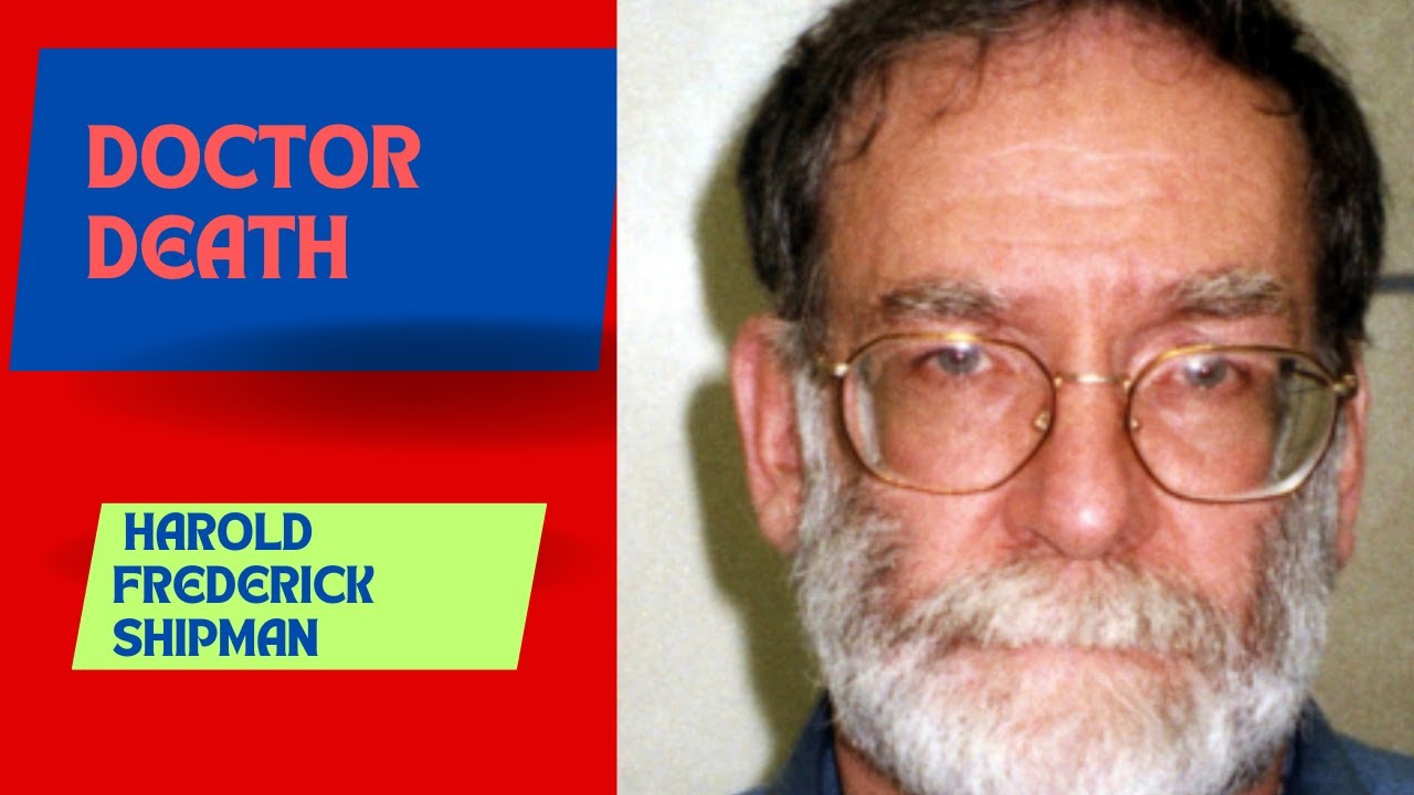 Harold Shipman: The Doctor Who Became England’s Most Prolific Serial ...