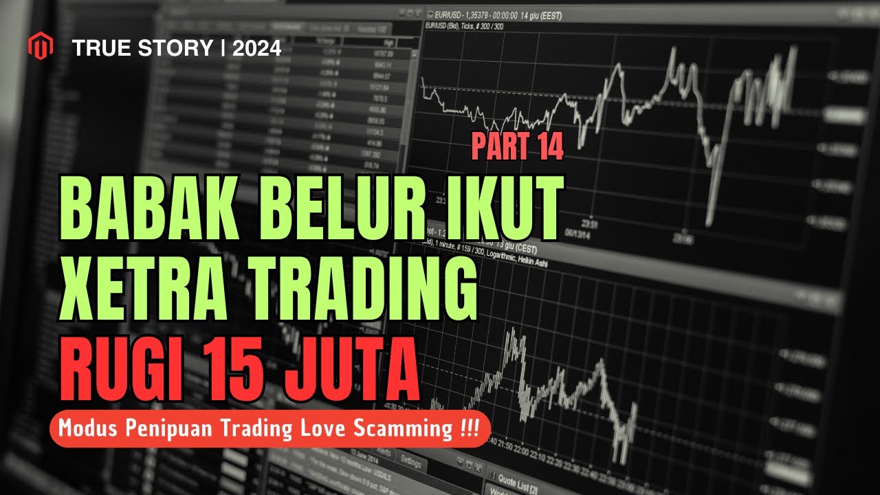 Part 14 - BABAK BELUR IKUT XETRA TRADING RUGI 15 JUTA (Scam Trading) !!! #scammer #scamtrading ...
