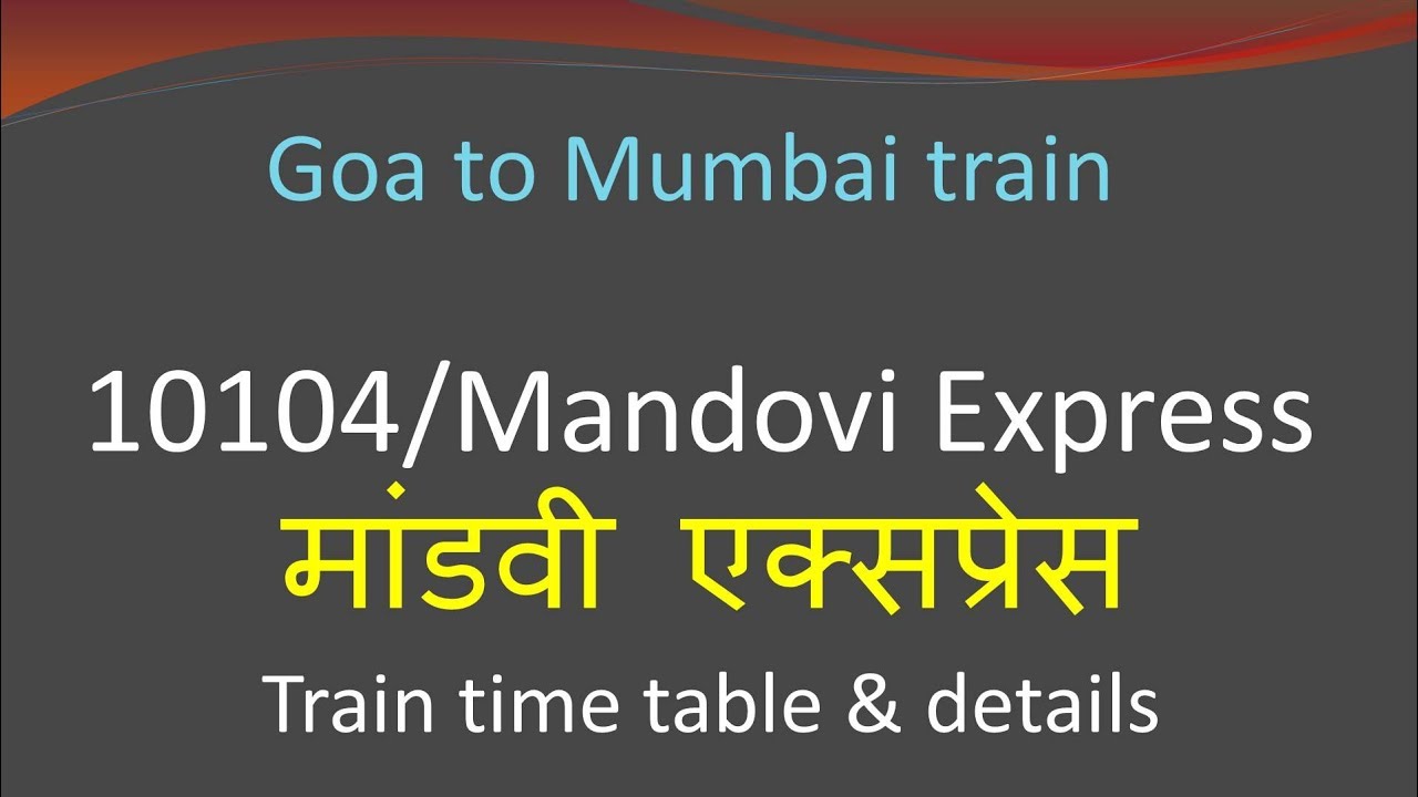 10104 Mandovi Express / train timings route stops / how to reach Goa to ...