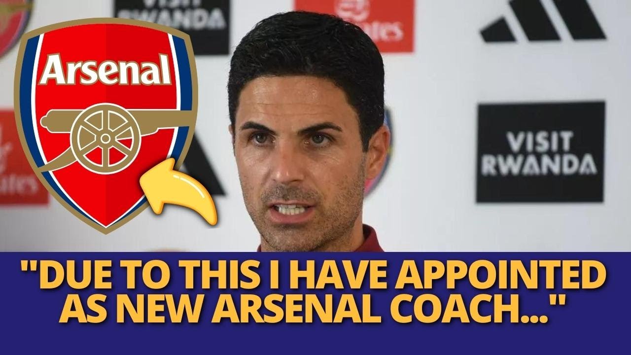URGENT! ARTETA HAS JUST APPOINTED THE NEW COACH FOR ARSENAL! SAYING ...